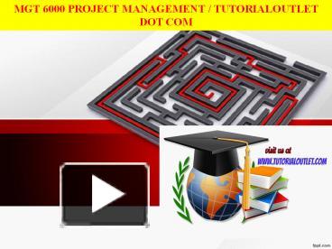PPT – MGT 6000 PROJECT MANAGEMENT / TUTORIALOUTLET DOT COM PowerPoint presentation | free to ...