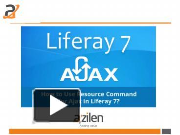 How to Use Resource Command for Ajax in Liferay 7? presentation | free to download