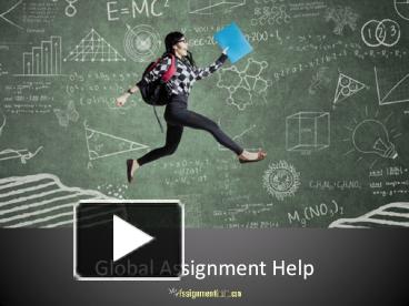 Global Assignment Help – Global Assignment Writing Help Services presentation | free to download