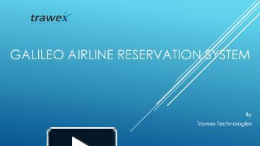 Galileo Airline Reservation System presentation | free to download