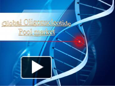 PPT – Global Oligonucleotide Pool Market PowerPoint presentation | free to download - id: 872a40 ...