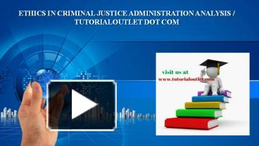 ETHICS IN CRIMINAL JUSTICE ADMINISTRATION ANALYSIS / TUTORIALOUTLET DOT ...