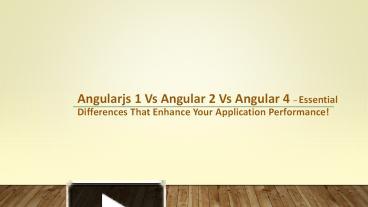 PPT – Angularjs 1 Vs Angular 2 Vs Angular 4 - Essential Differences That Enhance Your ...
