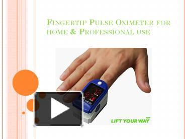 PPT – Fingertip Pulse Oximeter for home & Professional use PowerPoint presentation | free to ...