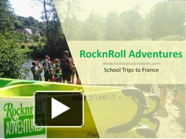 School Trips France Organise with RocknRoll Adventures presentation ...