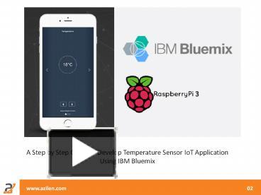 PPT – A Step by Step Guide to Develop Temperature Sensor IoT Application Using IBM Bluemix ...