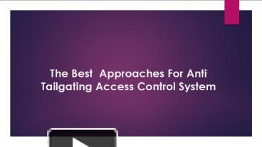 The Best Approaches For Anti Tailgating Access Control System presentation | free to download