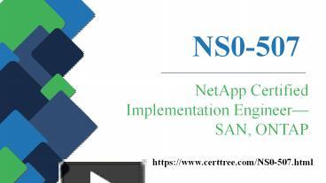 CertTree NetApp NCIE-SAN NS0-507 training material presentation | free to download
