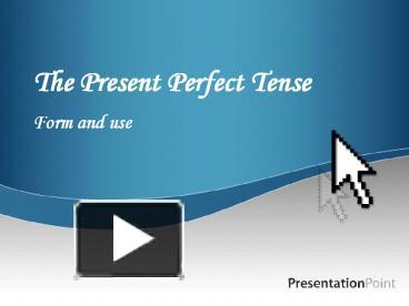 PPT – PRESENT PERFECT TENSE PowerPoint presentation | free to download ...