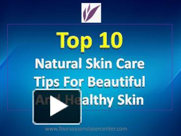 PPT – Top 10 Natural Skin Care Tips For Beautiful And Healthy Skin ...