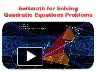 PPT – Softmath for Solving Quadratic Equations Problems PowerPoint presentation | free to ...