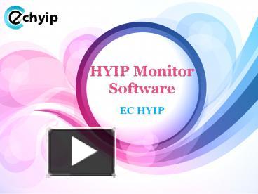 PPT – HYIP Monitor Software PowerPoint presentation | free to download - id: 87d6c6-YTVhN