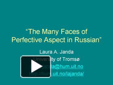 PPT – The Many Faces of Perfective Aspect in Russian PowerPoint presentation | free to view - id ...