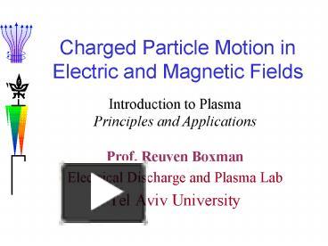 Charged Particle Motion in Electric and Magnetic Fields presentation | free to view