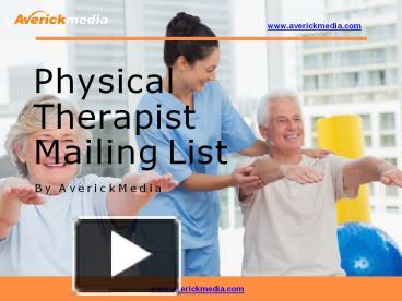 PPT – Physical Therapist Mailing List PowerPoint presentation | free to download - id: 87f91b-NGVlY