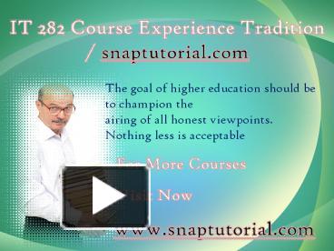 PPT – IT 282 Course Experience Tradition / snaptutorial.com PowerPoint presentation | free to ...