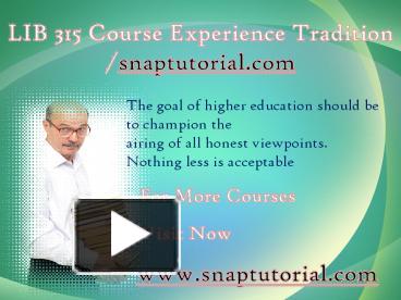 PPT – LIB 315 Course Experience Tradition / snaptutorial.com PowerPoint ...