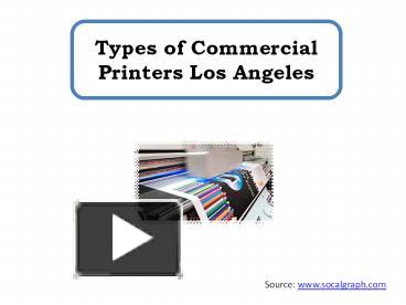 Types of Commercial Printers Los Angeles presentation | free to download