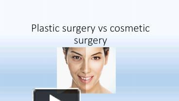 PPT – plastic surgery vs cosmetic surgery PowerPoint presentation | free to download - id ...
