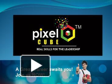 PPT – Pixelcube Academy PowerPoint presentation | free to download - id: 883c7c-NzIyZ