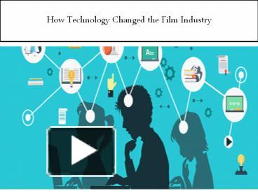 How Technology Changed the Film Industry presentation | free to download
