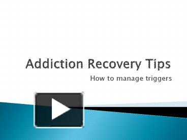 PPT – Addiction Recovery Tips PowerPoint presentation | free to ...