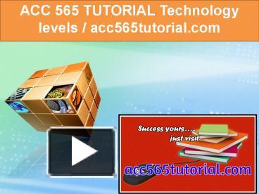 ACC 565 TUTORIAL Technology levels / acc565tutorial.com presentation | free to download