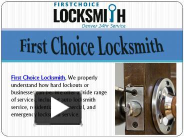 PPT – First Choice Locksmith PowerPoint presentation | free to download - id: 886142-YjJhN