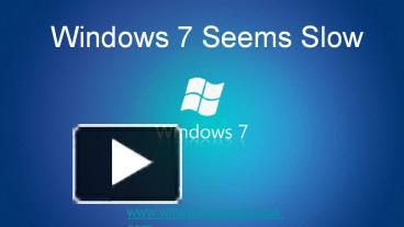 PPT – Windows 7 Working Slow | How to Fix Windows 7 Working Slow PowerPoint presentation | free ...