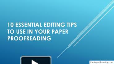 PPT – 10 Essential Editing Tips to Use in Your Paper Proofreading ...