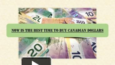 Now is the Best Time To Buy Canadian Dollars presentation | free to ...