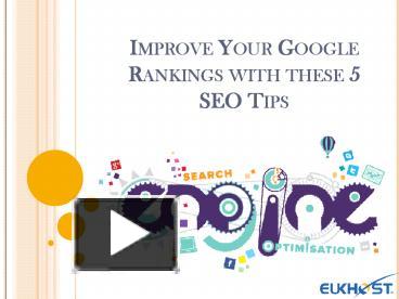 PPT – Improve Your Google Rankings with these 5 SEO Tips PowerPoint ...