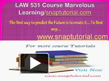 LAW 531 Course Marvelous Learning/snaptutorial.com presentation | free to download
