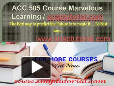PPT – ACC 505 Course Marvelous Learning - snaptutorial.com PowerPoint presentation | free to ...