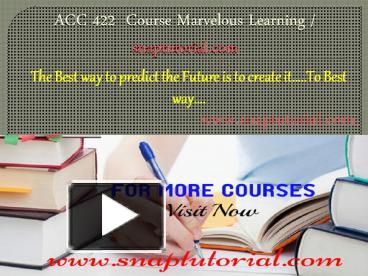 ACC 422 course Marvelous Learning /snaptutorial.com presentation | free to download