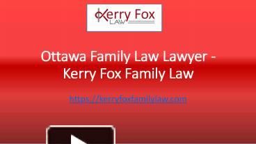 PPT – Primary Reasons Why You Should Hire A Family Lawyer In Ottawa PowerPoint presentation ...