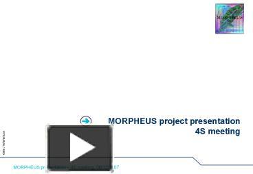 PPT – MORPHEUS project presentation 4S meeting PowerPoint presentation | free to view - id ...