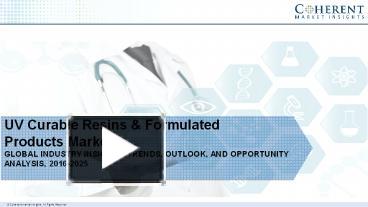 PPT – UV Curable Resins & Formulated Products Market, By Composition, Chemistry, Technology, and ...