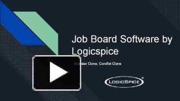 PPT – Job Board Software by Logicspice PowerPoint presentation | free to download - id: 88e08f-YThkZ