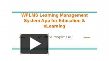 PPT – WPLMS Learning Management System App for Education & eLearning PowerPoint presentation ...