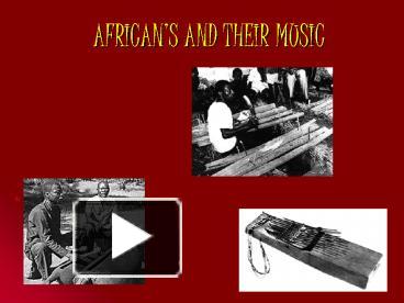 PPT – AFRICANS AND THEIR MUSIC PowerPoint presentation | free to view ...