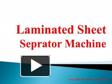 PPT – Laminated Sheet Separator Machine PowerPoint presentation | free to download - id: 89096e ...