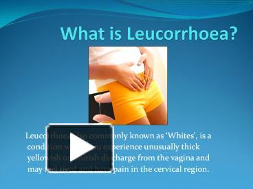 PPT – Leucorrhea Treatment, Causes PowerPoint presentation | free to download - id: 890d1c-NDZhN