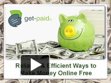 PPT – Reliable & Efficient Ways to Make Money Online Free PowerPoint ...