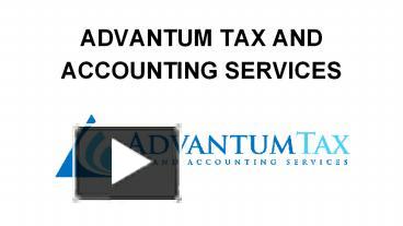 PPT – Advantum Tax and Accounting Services PowerPoint presentation | free to download - id ...
