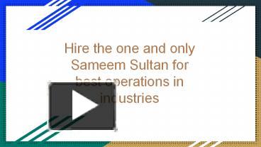 Hire the one and only sameem sultan for best operations in industries presentation | free to ...