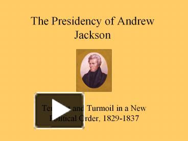 PPT – The Presidency of Andrew Jackson PowerPoint presentation | free ...