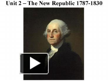 PPT – Unit 2 The New Republic 17871830 PowerPoint presentation | free ...
