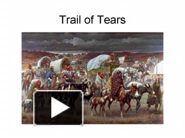 PPT – Trail of Tears PowerPoint presentation | free to view - id: 89a65 ...
