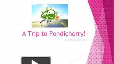 PPT – A Trip to Pondicherry! PowerPoint presentation | free to download ...
